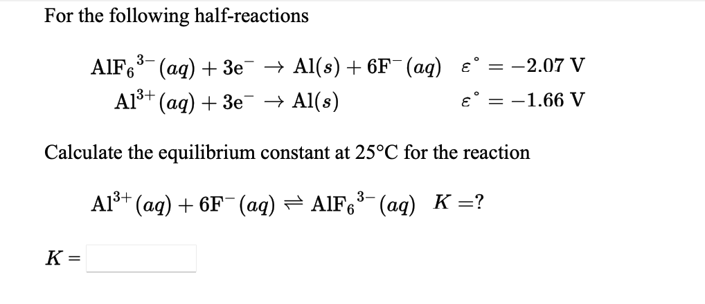 Solved For the following half-reactions AlF6'- (aq) + 3e + | Chegg.com