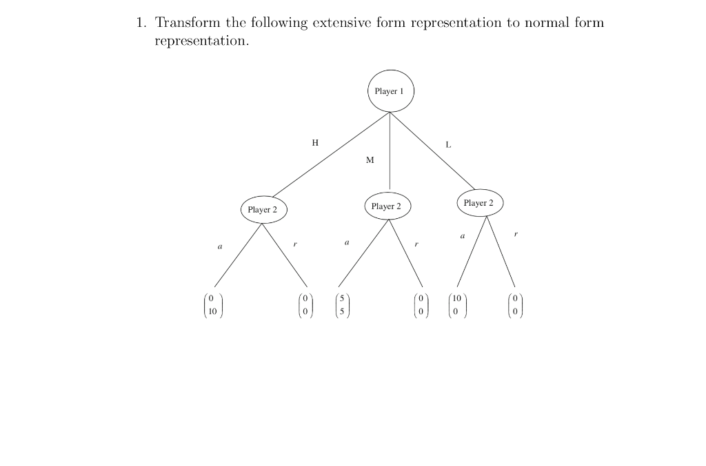 Solved 1. Transform the following extensive form | Chegg.com