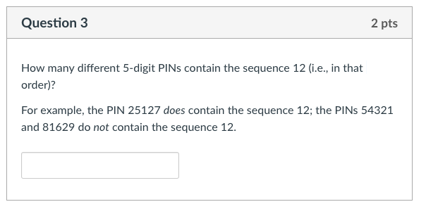 Solved Question 3 2 pts How many different 5-digit PINs | Chegg.com