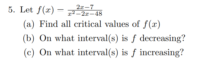 Solved 5. Let f(x)=x2−2x−482x−7 (a) Find all critical values | Chegg.com