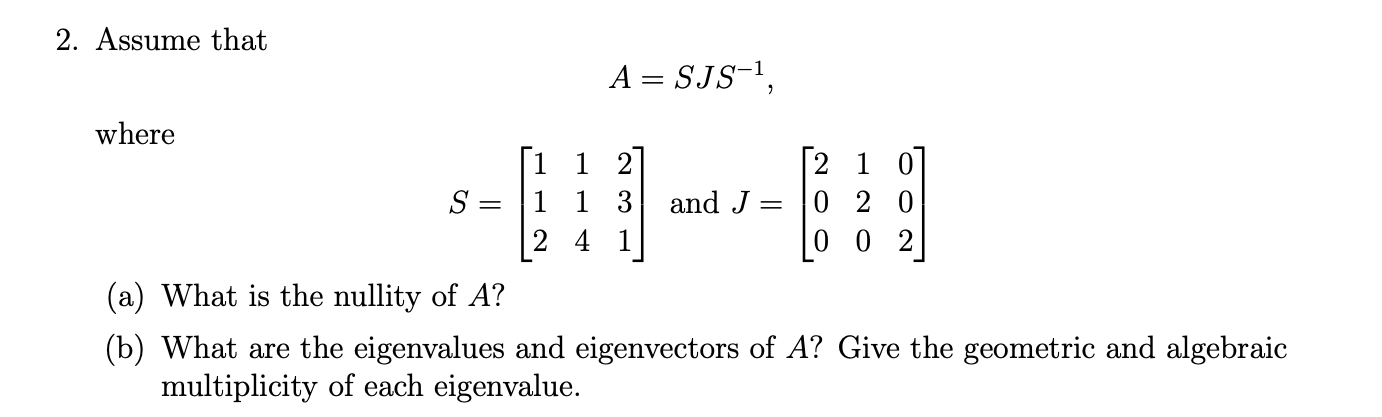 Solved 2. Assume that A=SJS−1 where S=⎣⎡112114231⎦⎤ and | Chegg.com