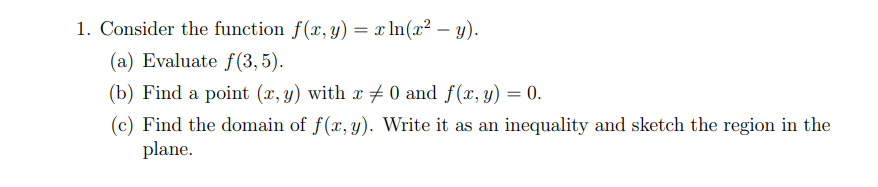 Solved 1. Consider the function f(x,y)=xln(x2−y). (a) | Chegg.com