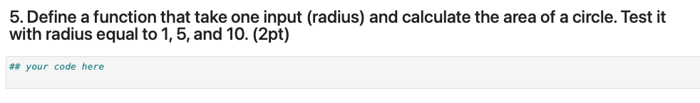 Solved 5. Define a function that take one input (radius) and | Chegg.com