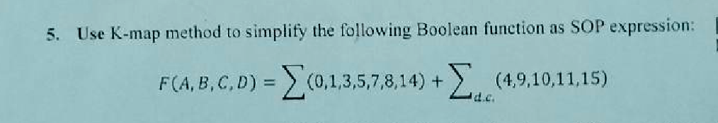 Solved 5. Use K-map method to simplify the following Boolean | Chegg.com