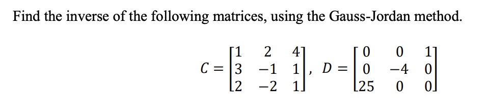 Solved Find the inverse of the following matrices, using the | Chegg.com