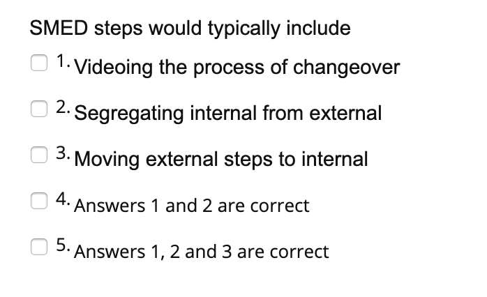 Solved SMED steps would typically include 1. Videoing the | Chegg.com