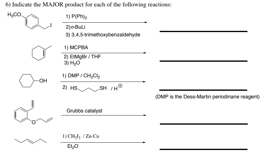 Solved 6) Indicate the MAJOR product for each of the | Chegg.com