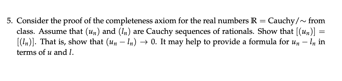 Solved = 5. Consider the proof of the completeness axiom for | Chegg.com