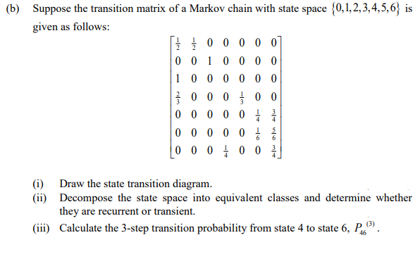 Solved (b) Suppose the transition matrix of a Markov chain | Chegg.com