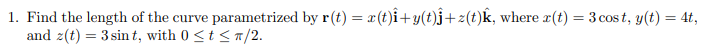 Solved 1. Find the length of the curve parametrized by | Chegg.com