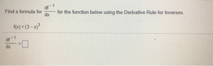 Solved df Find a formula for f(x) = (3-x)3 df dx | Chegg.com