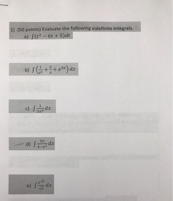 Solved 1) (50 points) Evaluate the following indefinite | Chegg.com Solved 1) (50 points) Evaluate the following indefinite | Chegg.com