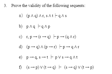 Solved 3. Prove the validity of the following sequents: a) | Chegg.com