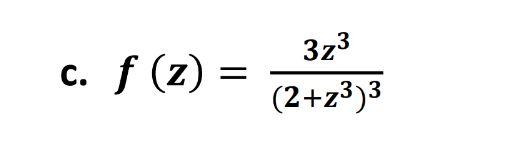 Solved c. f(z)=(2+z3)33z3 | Chegg.com