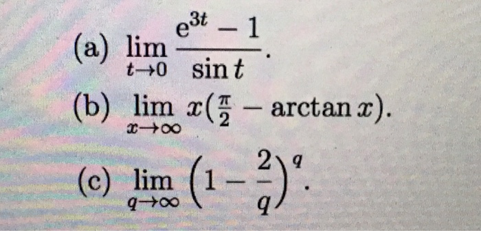 Solved 3t a) lim (b) lim x(3-arctanr). (c) lim (1 t +0 Sint | Chegg.com