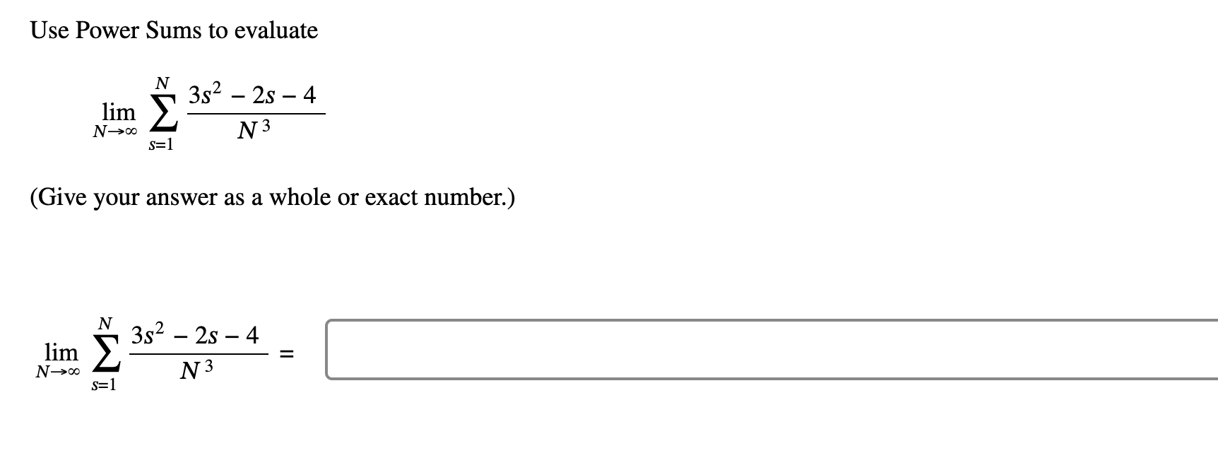Solved Use Power Sums to evaluate limN→∞∑s=1NN33s2−2s−4 | Chegg.com