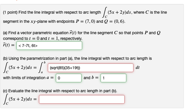 Solved (1 point) Find the line integral with respect to arc | Chegg.com