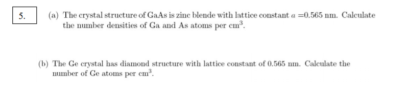 Solved | 5. (a) The crystal structure of GaAs is zinc blende | Chegg.com