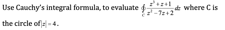 Solved Use Cauchy's integral formula, to evaluate where | Chegg.com
