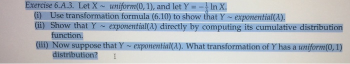 Solved Exercise 6A.3. Let X-uniform(0, 1), and let Y =-1 InK | Chegg.com