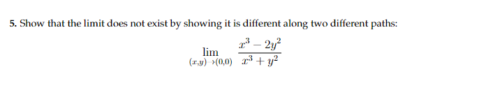 Solved 5. Show that the limit does not exist by showing it | Chegg.com