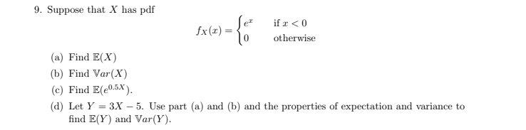 Solved 9. Suppose that X has pdf fX(x)={ex0 if x
