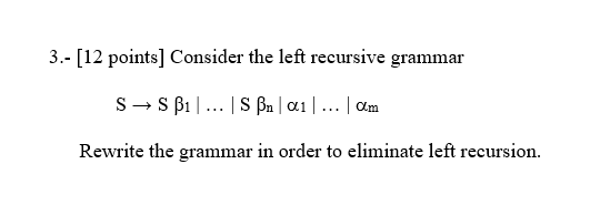 Solved 3.- [12 points] Consider the left recursive grammar S | Chegg.com