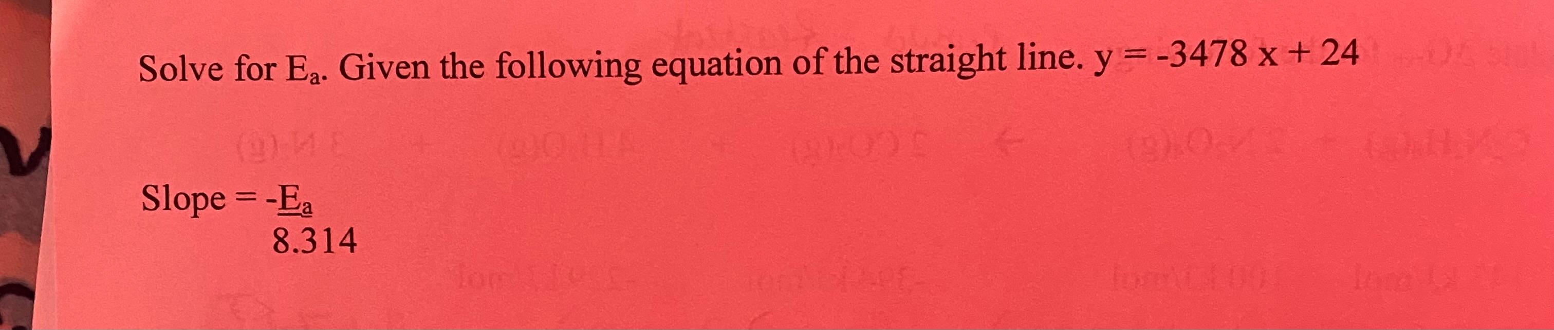 Solved Solve for Ea. Given the following equation of the | Chegg.com