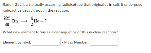 Solved Radon-222 is a naturally occurring radioisotope that | Chegg.com