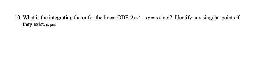 Solved 10. What is the integrating factor for the linear ODE | Chegg.com