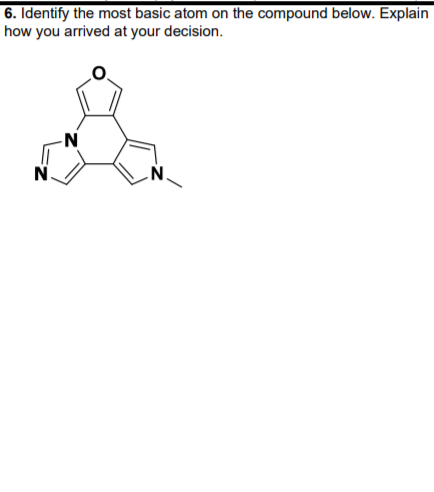 Solved 6. Identify the most basic atom on the compound | Chegg.com