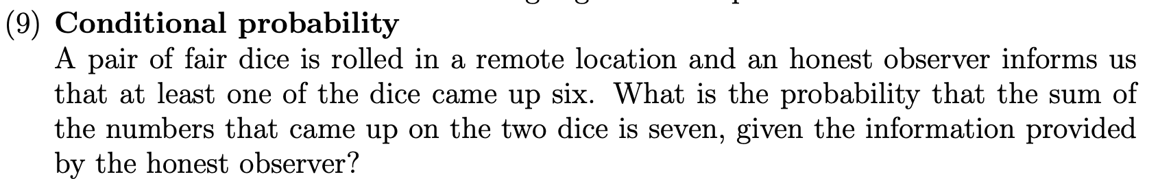Solved (9) Conditional probability A pair of fair dice is | Chegg.com