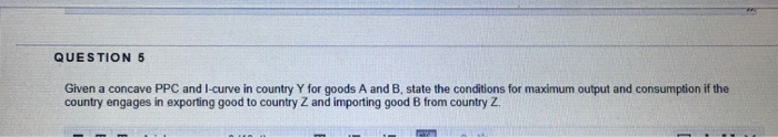 Solved QUESTION 5 Given a concave PPC and I-curve in country | Chegg.com