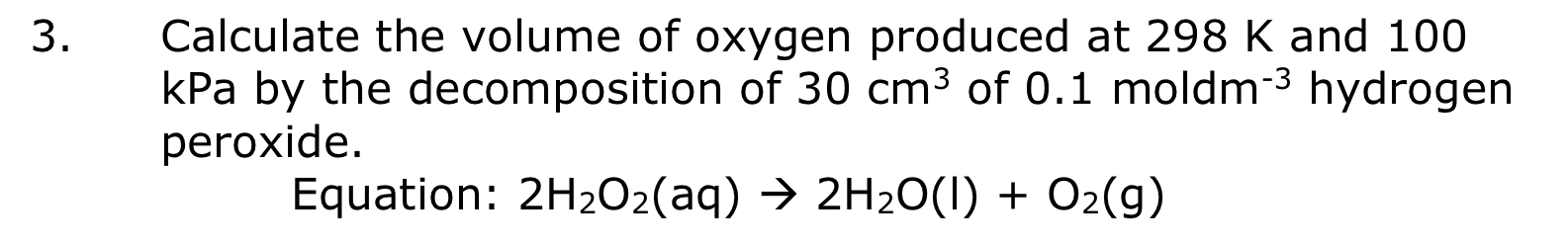 Solved Calculate the volume of oxygen produced at 298 K and | Chegg.com