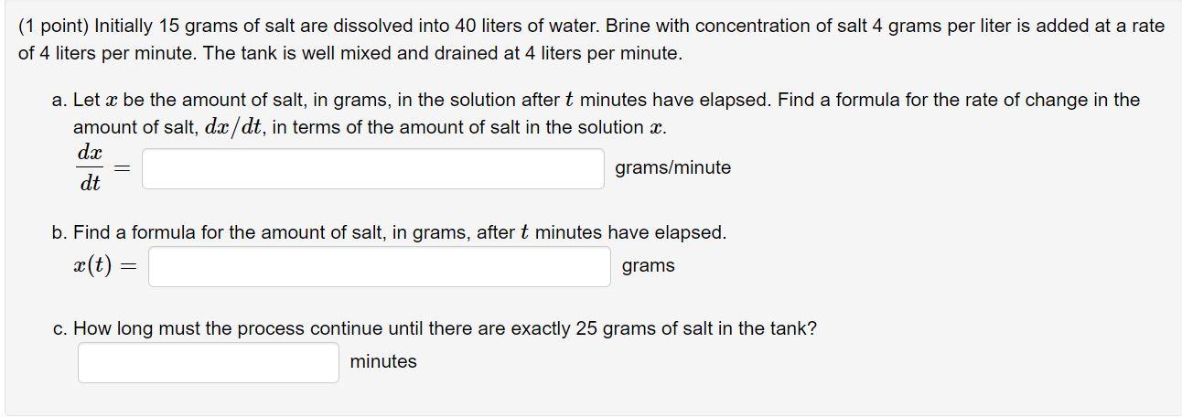 Solved (1 point) Initially 15 grams of salt are dissolved | Chegg.com