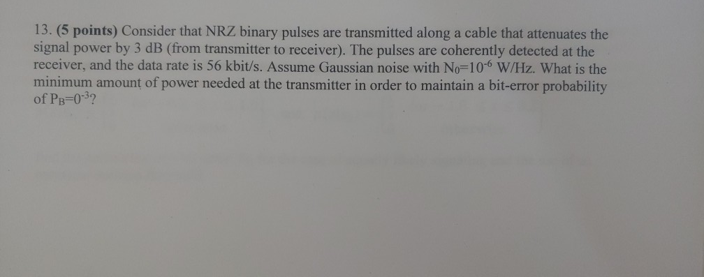 Solved 13. (5 points) Consider that NRZ binary pulses are | Chegg.com