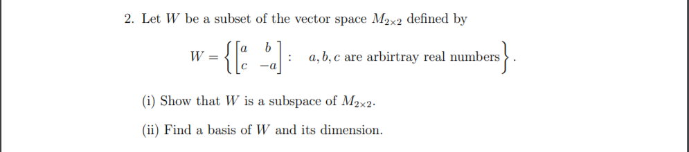 Solved 2. Let W be a subset of the vector space M2x2 defined | Chegg.com