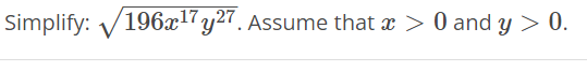 Solved Simplify: 196x17y272. ﻿Assume that x>0 ﻿and y>0. | Chegg.com