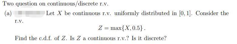 Solved Two question on continuous/discrete r.v. (a) Let X be | Chegg.com