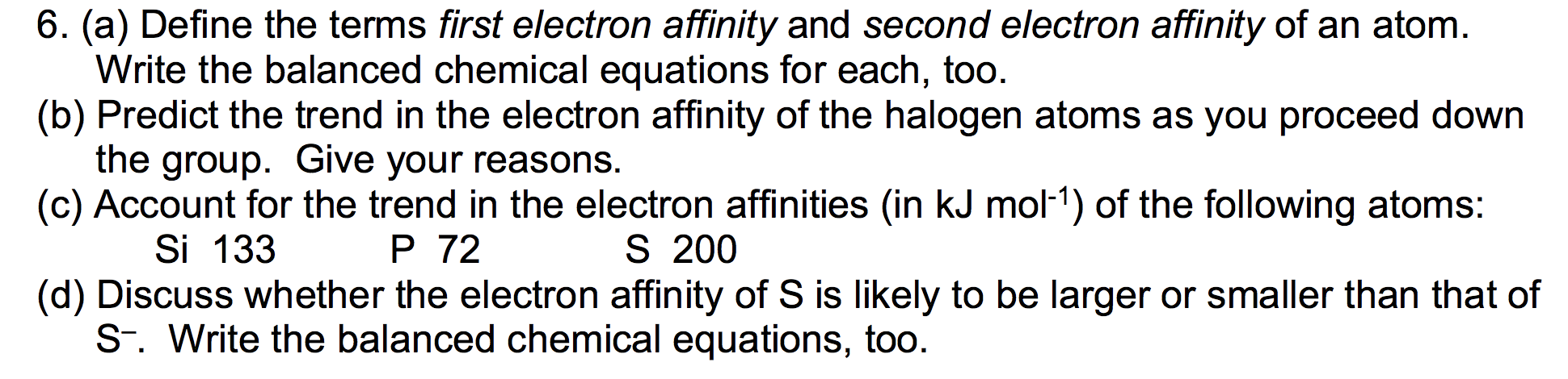 6. (a) Define the terms first electron affinity and | Chegg.com