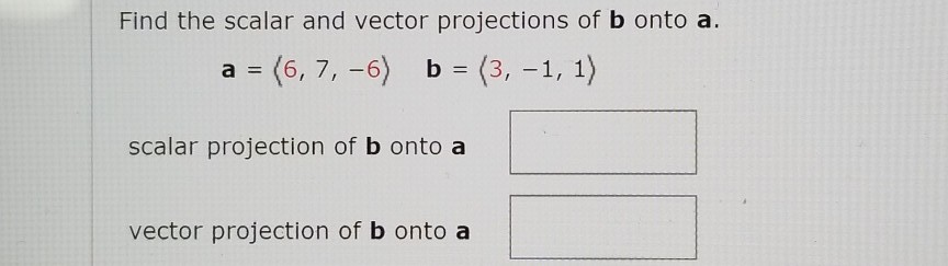 Solved Find the scalar and vector projections of b onto a | Chegg.com