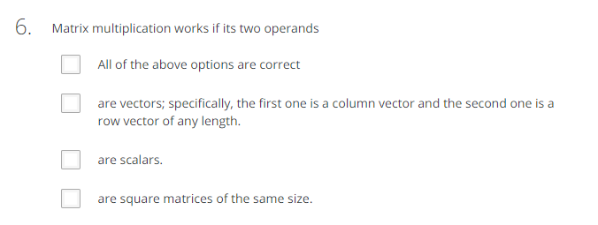 Solved 6 Matrix multiplication works if its two operands All | Chegg.com