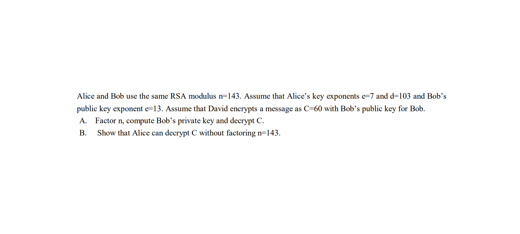 Solved Alice And Bob Use The Same Rsa Modulus N143 Assume 