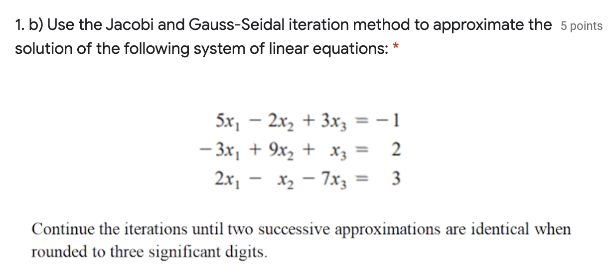 Solved b) Use the Jacobi and Gauss-Seidal iteration method | Chegg.com