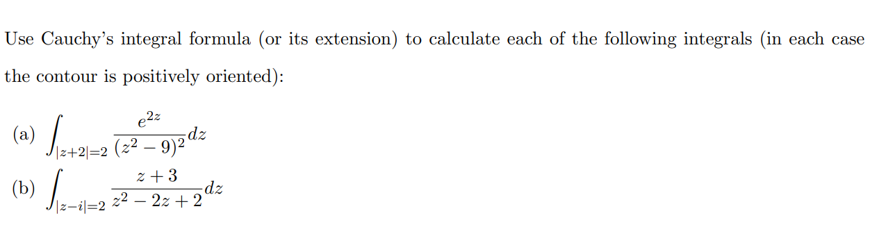 Solved Use Cauchy's integral formula (or its extension) to | Chegg.com