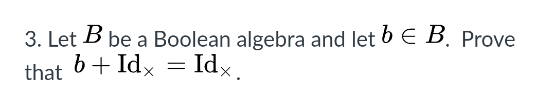 Solved 3. Let B be a Boolean algebra and let b∈B. Prove that | Chegg.com