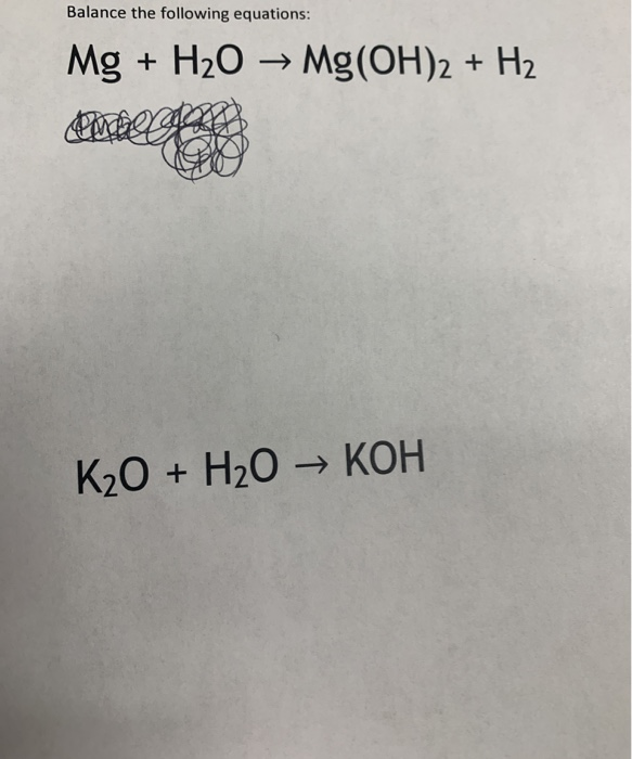 Solved Balance the following equations: Mg H20 Mg(OH)2 + H2 | Chegg.com