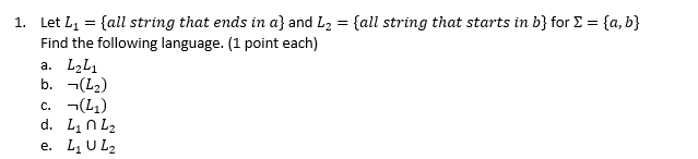 Solved 1. Let L1={ all string that ends in a} and L2={ all | Chegg.com