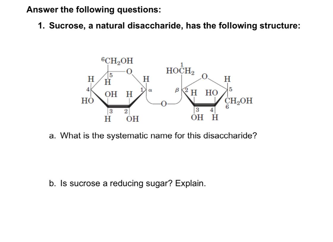 Solved Answer the following questions: 1. Sucrose, a natural | Chegg.com