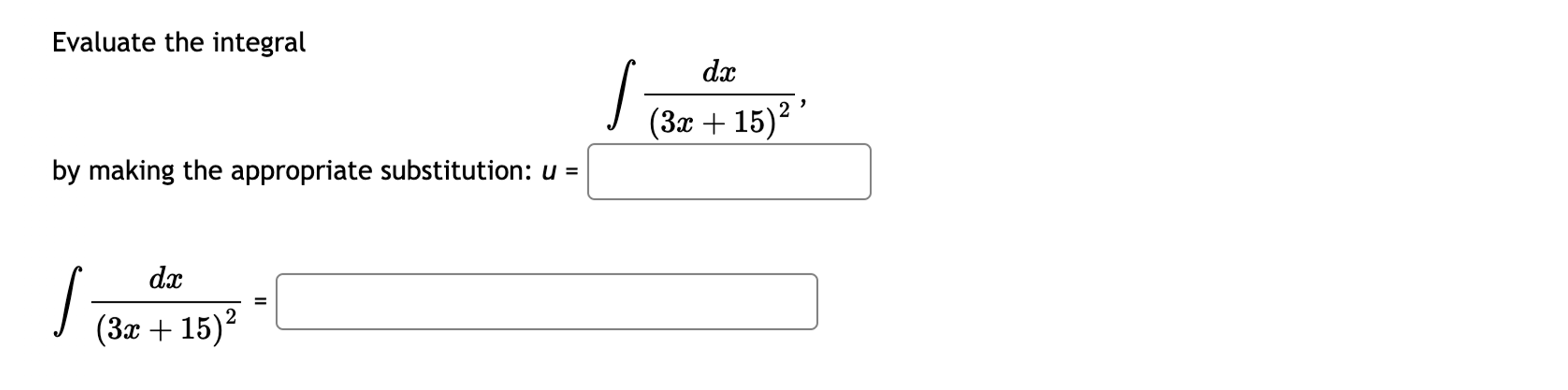 Solved Evaluate the integral∫﻿﻿dx(3x+15)2by making the | Chegg.com